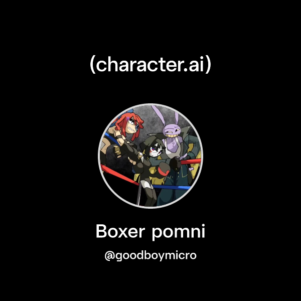 Chat with Boxer pomni | character.ai | AI Chat, Reimagined–Your Words ...