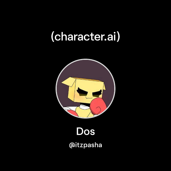 Chat with Dos | character.ai | Personalized AI for every moment of your day