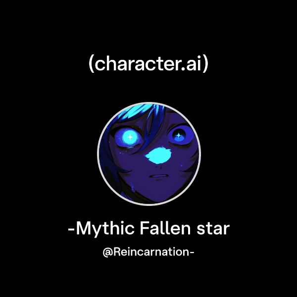 Chat with -Mythic Fallen star | character.ai | AI Chat, Reimagined–Your ...