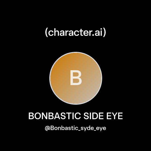 Chat with BONBASTIC SIDE EYE | character.ai | AI Chat, Reimagined–Your ...