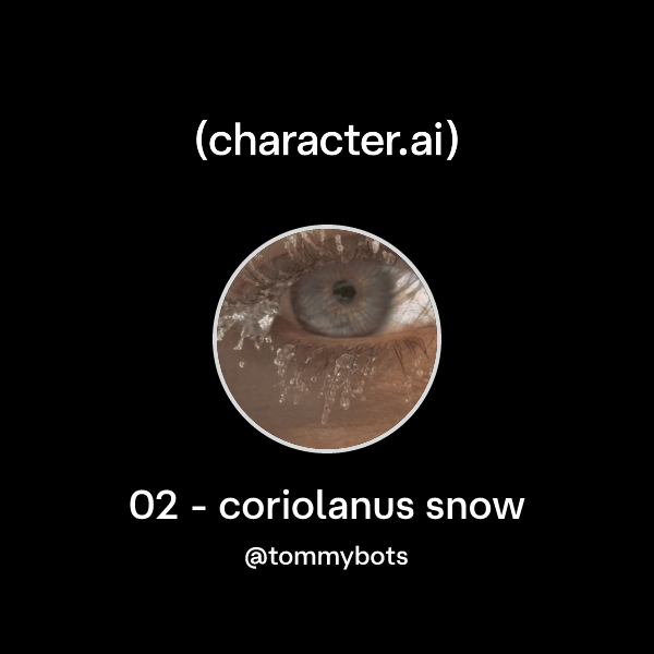 Chat with 02 - coriolanus snow | character.ai | AI Chat, Reimagined ...