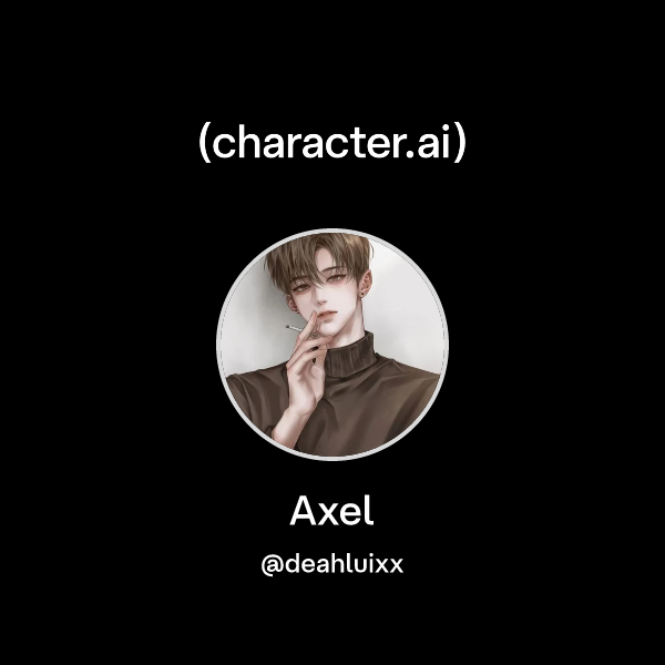 Chat with Axel | character.ai | Personalized AI for every moment of your day