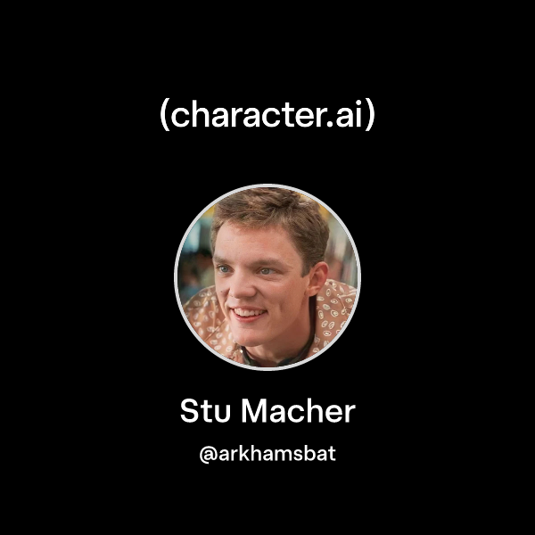 Chat with Stu Macher | character.ai | Personalized AI for every moment of your day