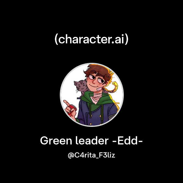 Chat with Green leader -Edd- | character.ai | AI Chat, Reimagined–Your ...