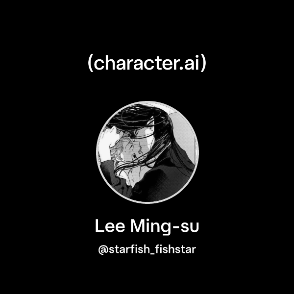 Chat with Lee Ming-su | character.ai | Personalized AI for every moment of your day