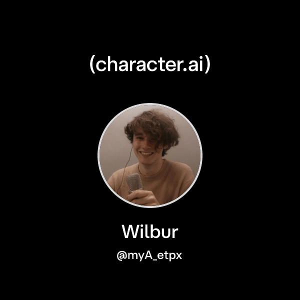 Chat with Wilbur | character.ai | Personalized AI for every moment of your day