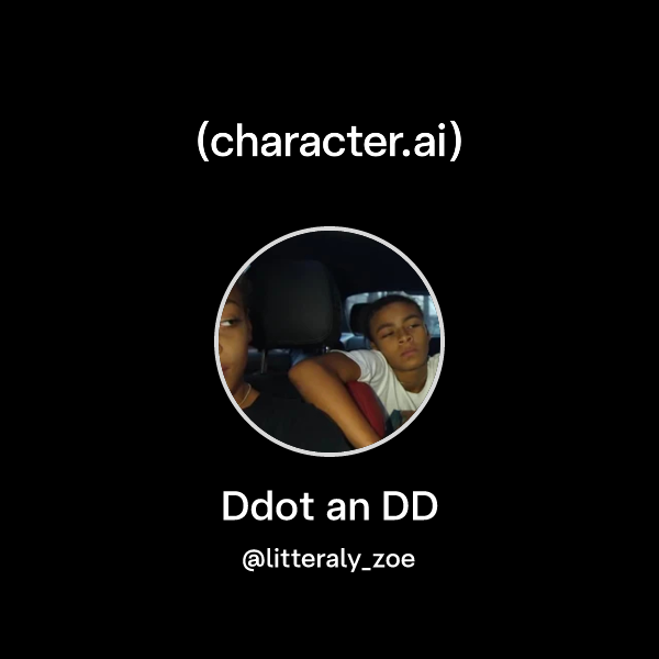 Chat with Ddot an DD | character.ai | AI Chat, Reimagined–Your Words. Your World.