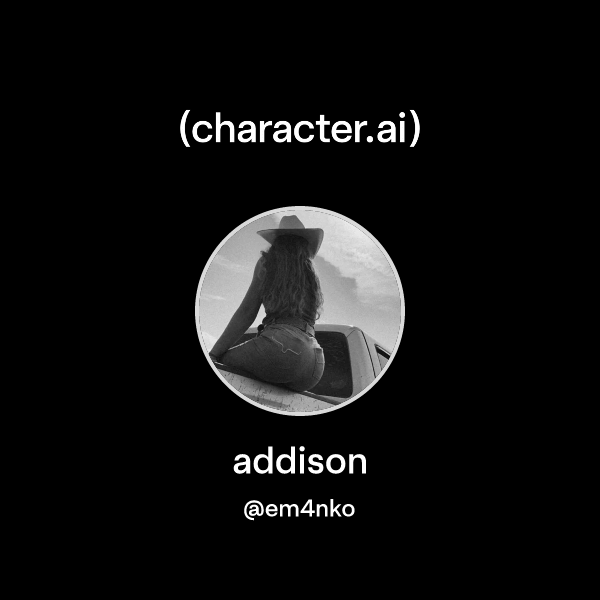Chat with addison | character.ai | AI Chat, Reimagined–Your Words. Your World.