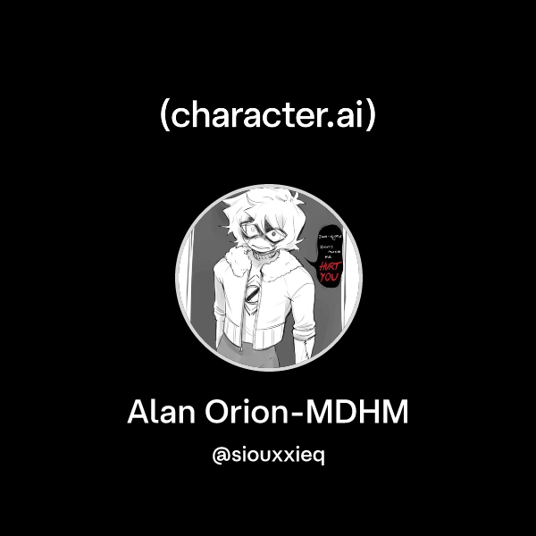 Chat with Alan Orion-MDHM | character.ai | AI Chat, Reimagined–Your ...