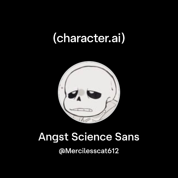 Chat with Angst Science Sans | character.ai | AI Chat, Reimagined–Your ...