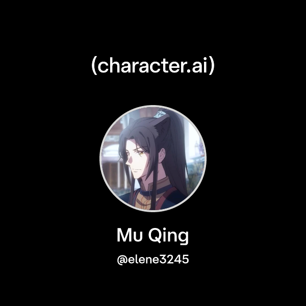 Chat with Mu Qing | character.ai | AI Chat, Reimagined–Your Words. Your ...