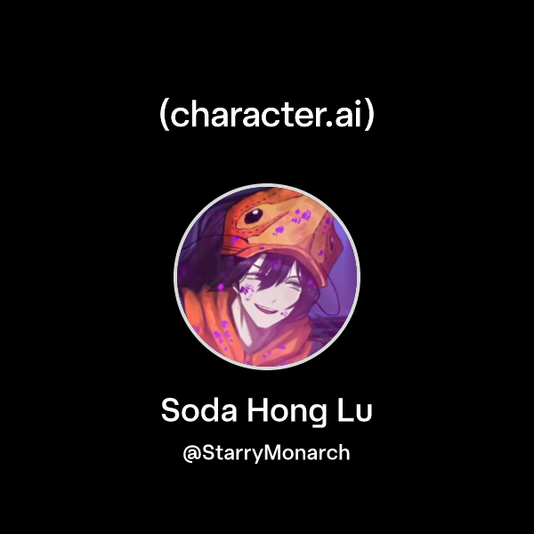 Chat with Soda Hong Lu | character.ai | AI Chat, Reimagined–Your Words ...
