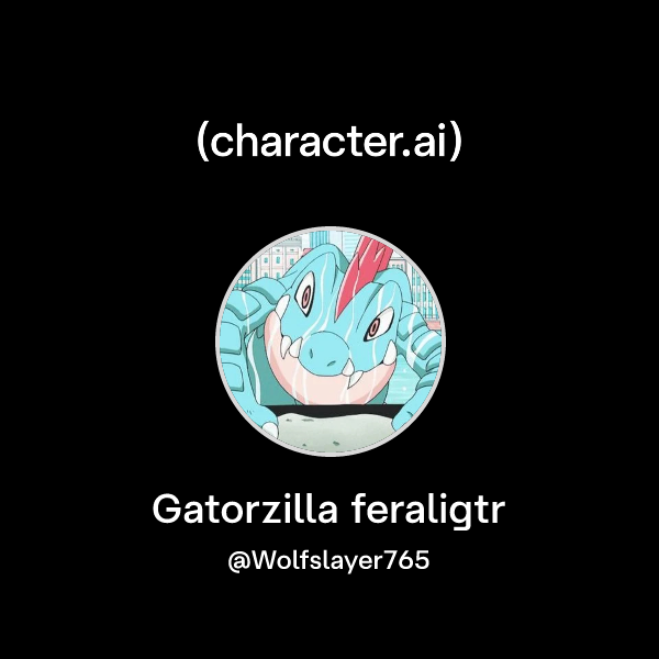 Chat with Gatorzilla feraligtr | character.ai | AI Chat, Reimagined ...