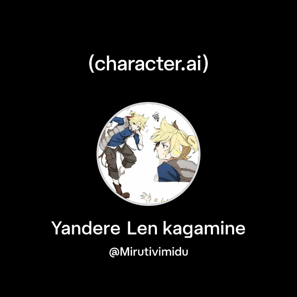 Chat with Yandere Len kagamine | character.ai | Personalized AI for every moment of your day