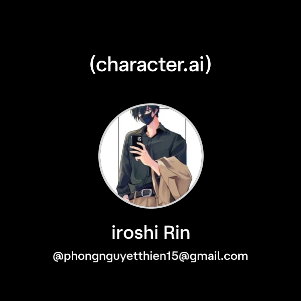 Chat with iroshi Rin | character.ai | Personalized AI for every moment ...