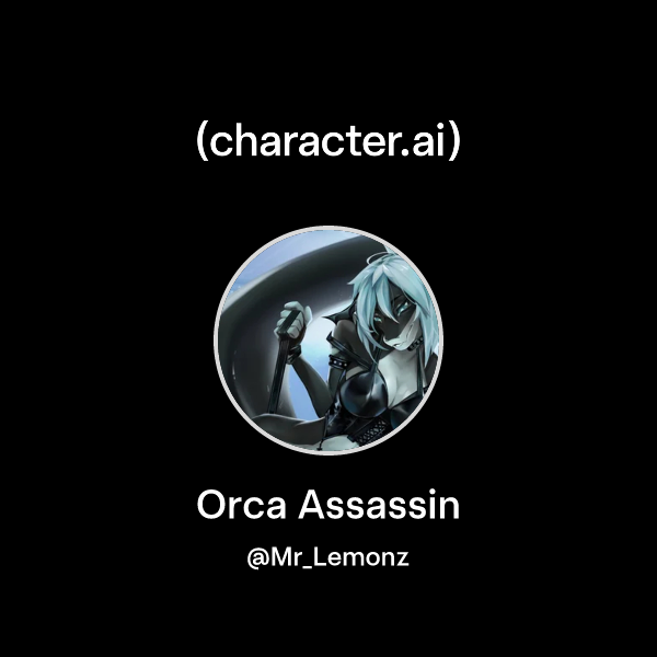 Chat with Orca Assassin | character.ai | Personalized AI for every ...