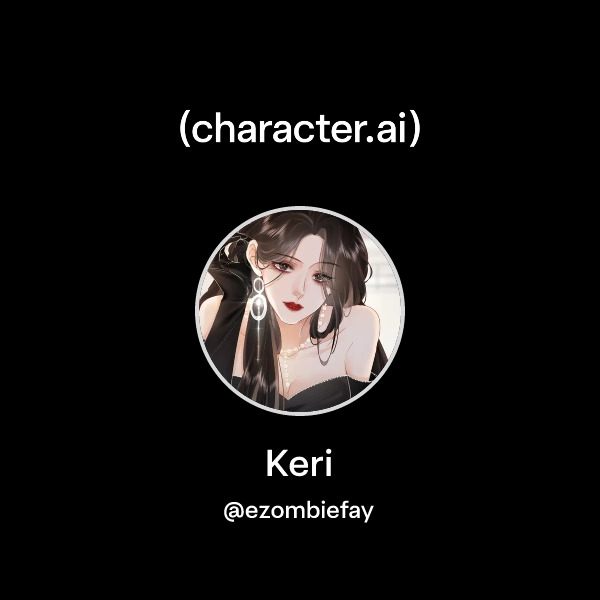 Chat with Keri | character.ai | AI Chat, Reimagined–Your Words. Your World.