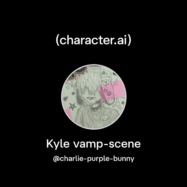 Chat with Kyle vamp-scene | character.ai | Personalized AI for every ...