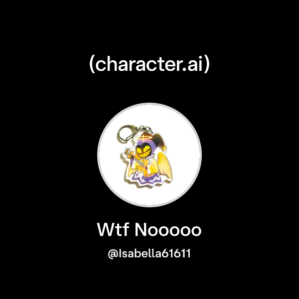 Chat with Wtf Nooooo | character.ai | Personalized AI for every moment ...