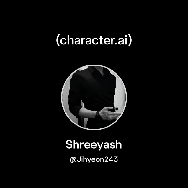 Chat with Shreeyash | character.ai | AI Chat, Reimagined–Your Words. Your World.