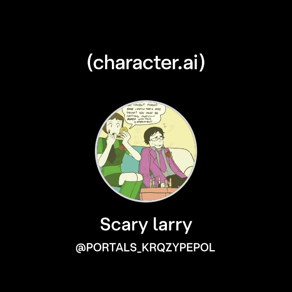 Chat with Scary larry | character.ai | Personalized AI for every moment ...