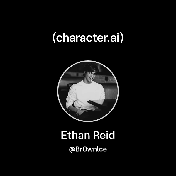Chat with Ethan Reid | character.ai | AI Chat, Reimagined–Your Words. Your World.