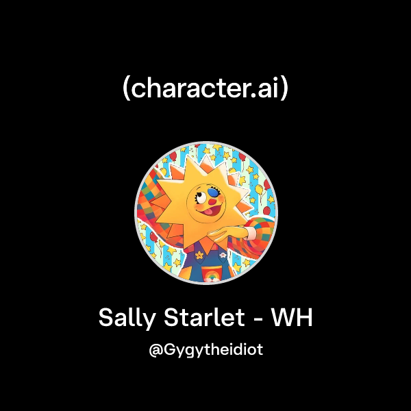 Chat with Sally Starlet - WH | character.ai | AI Chat, Reimagined–Your ...