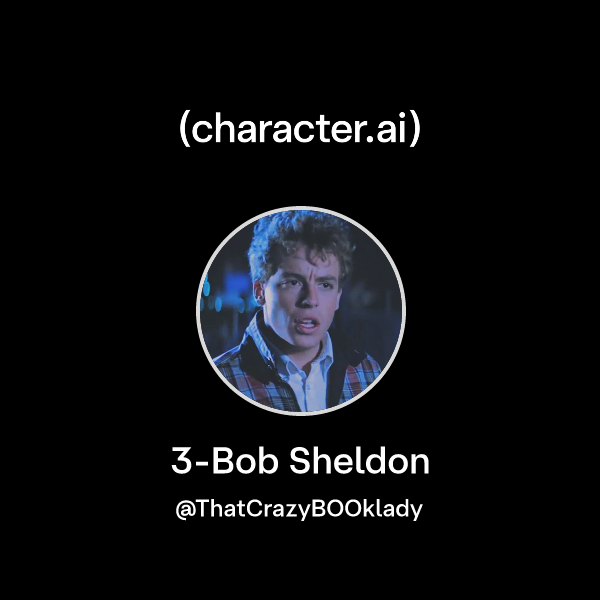 Chat with Bob Sheldon | character.ai | Personalized AI for every moment ...