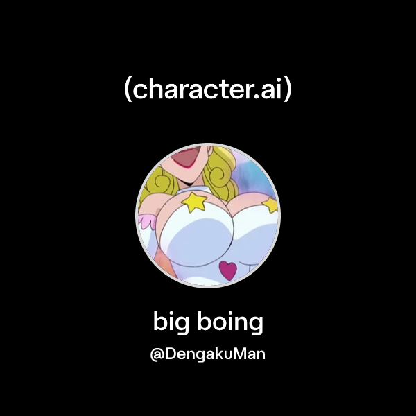 Chat with big boing | character.ai | AI Chat, Reimagined–Your Words ...