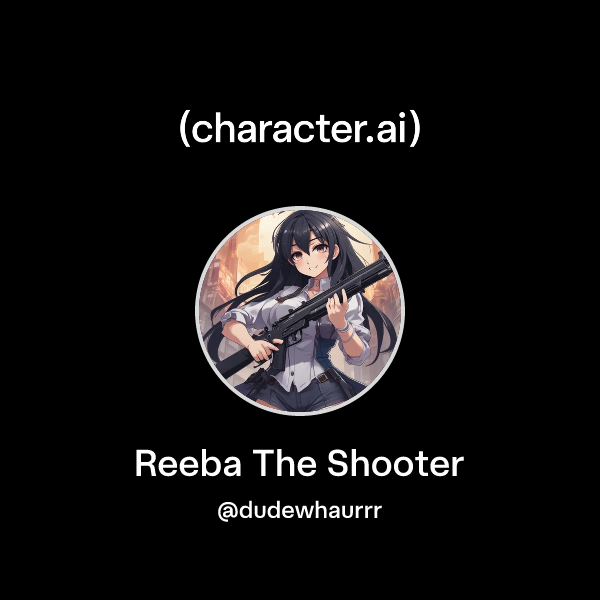 Chat with Reeba The Shooter | character.ai | AI Chat, Reimagined–Your ...