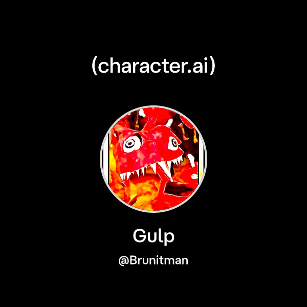 Chat with Gulp | character.ai | AI Chat, Reimagined–Your Words. Your World.
