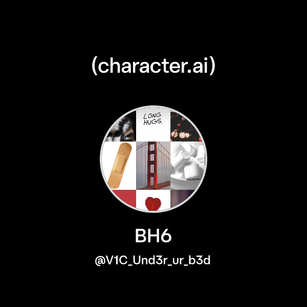 Chat with BH6 | character.ai | AI Chat, Reimagined–Your Words. Your World.