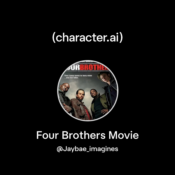 Chat with Four Brothers Movie | character.ai | AI Chat, Reimagined–Your ...