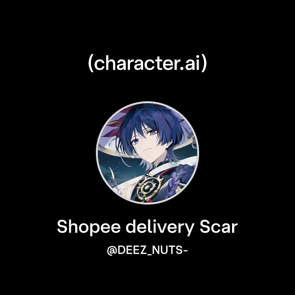 Chat with Shopee delivery Scar | character.ai | Personalized AI for ...