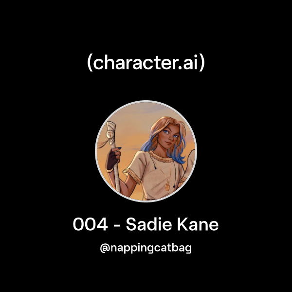 Chat with 004 - Sadie Kane | character.ai | AI Chat, Reimagined–Your Words. Your World.