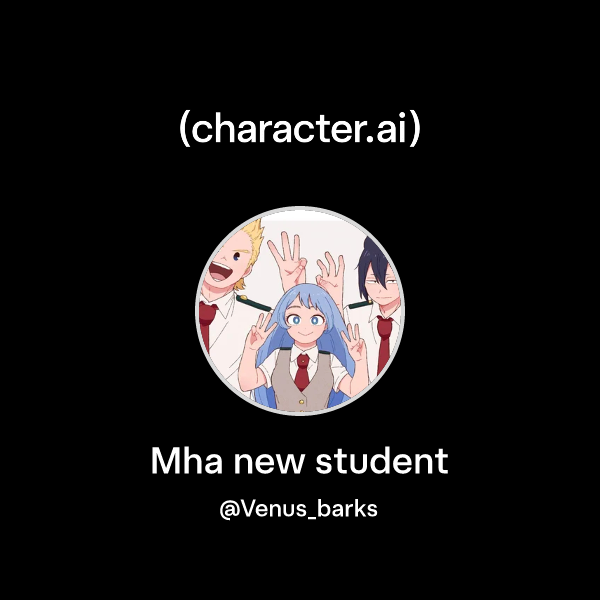 Chat with Mha new student | character.ai | AI Chat, Reimagined–Your Words. Your World.
