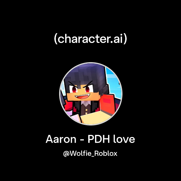 Chat with Aaron - PDH love | character.ai | AI Chat, Reimagined–Your ...