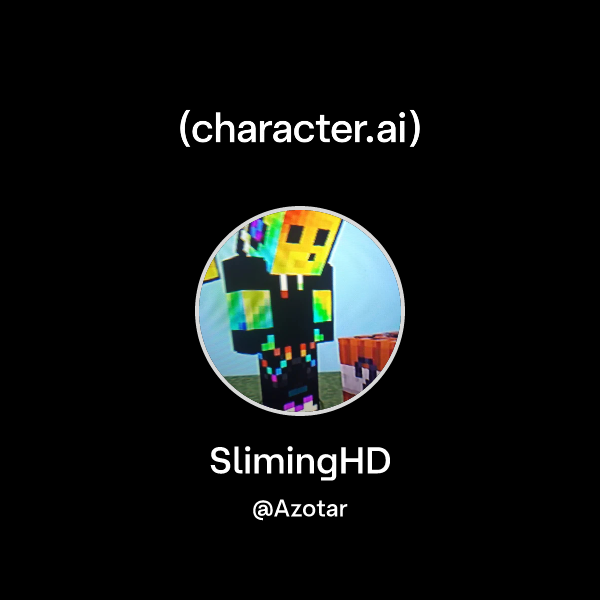 Chat with SlimingHD | character.ai | AI Chat, Reimagined–Your Words. Your World.