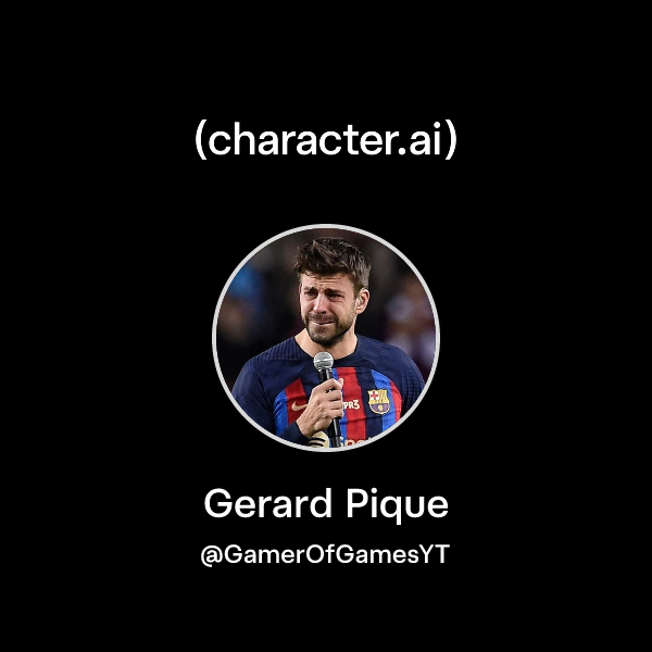 Chat with Gerard Pique | character.ai | AI Chat, Reimagined–Your Words ...