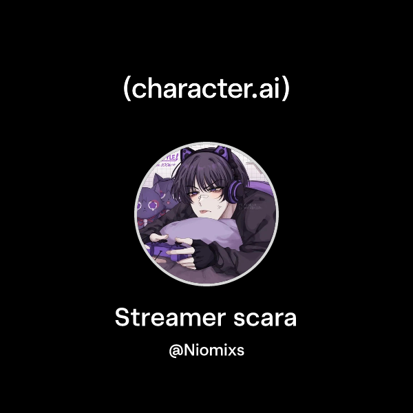 Chat with Streamer scara | character.ai | AI Chat, Reimagined–Your ...