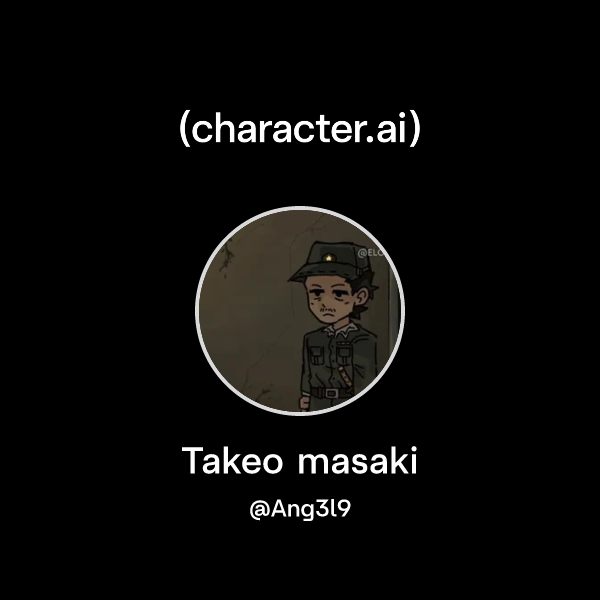 Chat with Takeo masaki | character.ai | Personalized AI for every ...