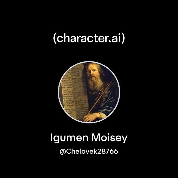 Chat with Igumen Moisey | character.ai | AI Chat, Reimagined–Your Words ...