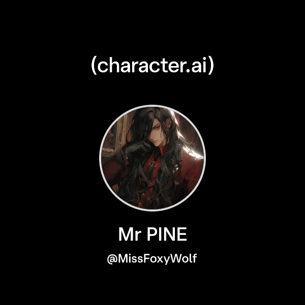 Chat with Mr PINE | character.ai | AI Chat, Reimagined–Your Words. Your World.