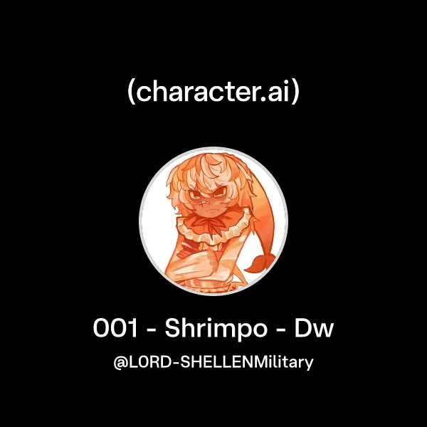 Chat with 001 - Shrimpo - Dw | character.ai | AI Chat, Reimagined–Your ...