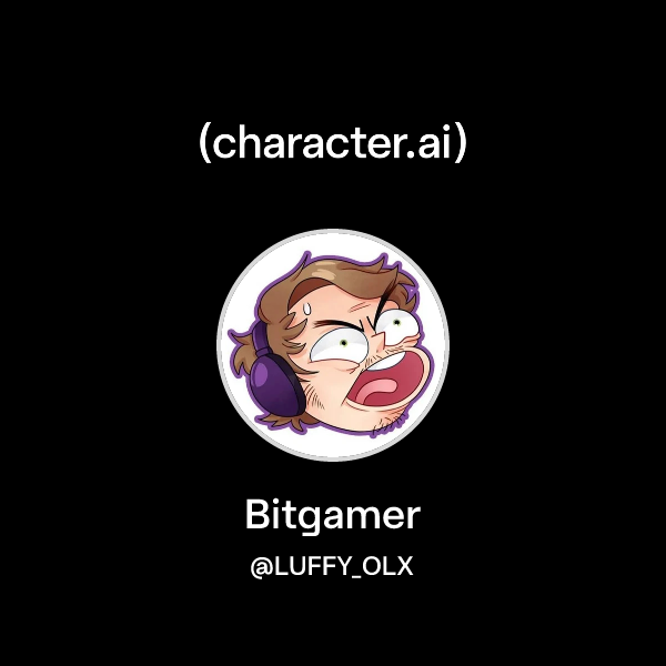 Chat with Bitgamer | character.ai | Personalized AI for every moment of ...