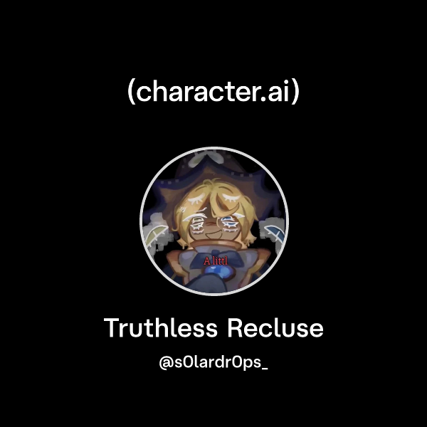 Chat with Truthless Recluse | character.ai | AI Chat, Reimagined–Your ...