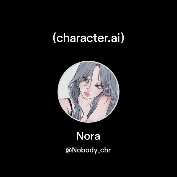 Chat with Nora | character.ai | Personalized AI for every moment of ...