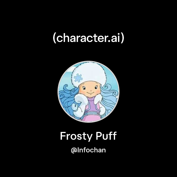Chat with Frosty Puff | character.ai | Personalized AI for every moment ...