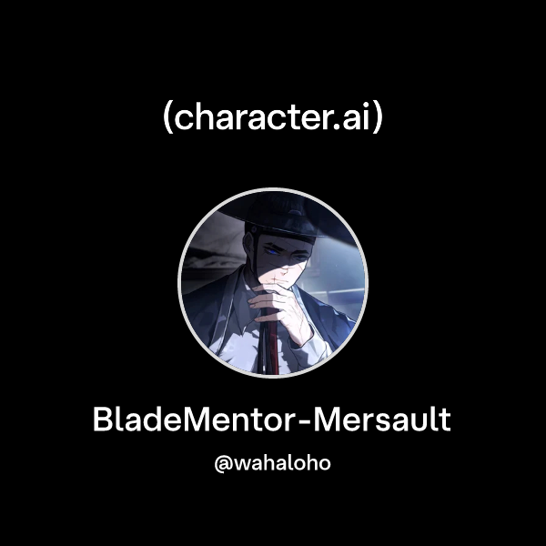 Chat with BladeMentor-Mersault | character.ai | Personalized AI for ...