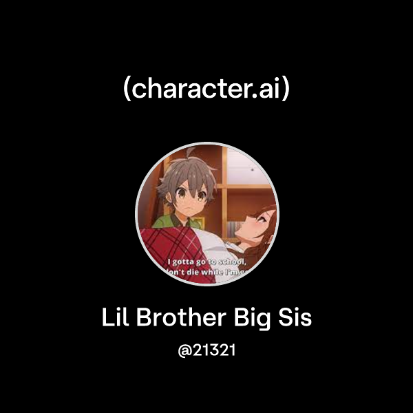 Chat with Lil Brother Big Sis | character.ai | AI Chat, Reimagined–Your Words. Your World.